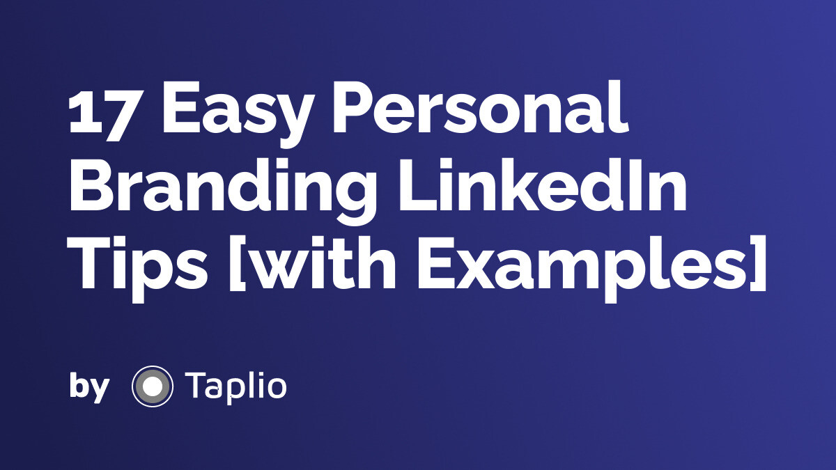 17 Easy Personal Branding LinkedIn Tips & Strategies